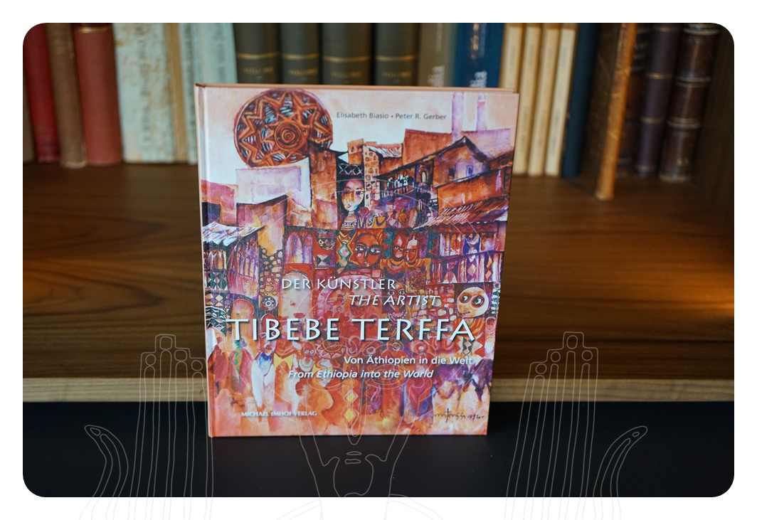 Der Künstler Tibete Terffa. Von Aethiopien in die Welt. The artist ...